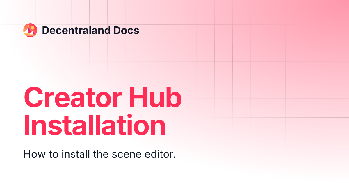 Creator Hub Installation | Content Creators | Decentraland Docs